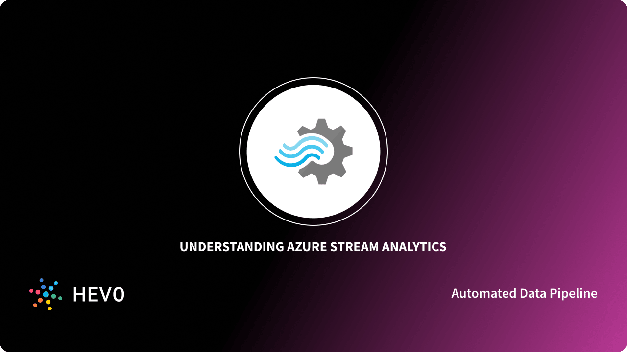 Azure Stream Analytics A Comprehensive Guide 101