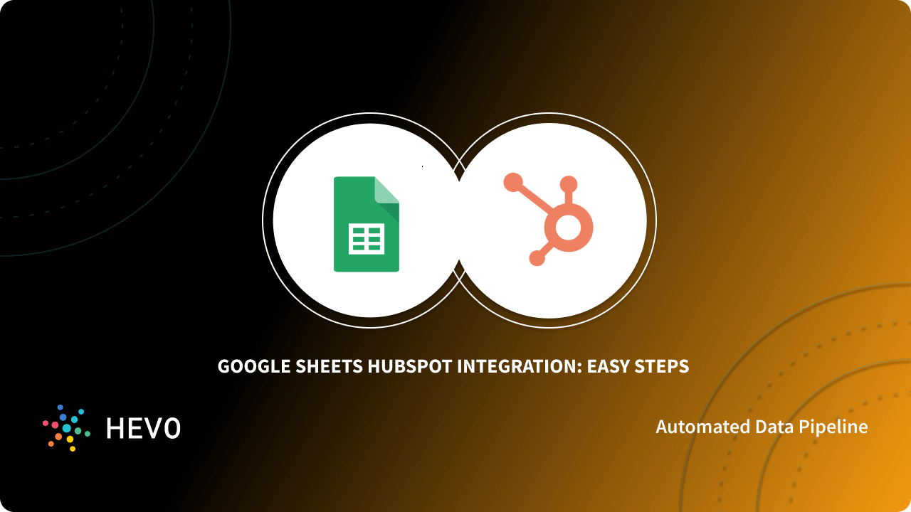 Google Sheets HubSpot Integration: Easy Steps | Hevo