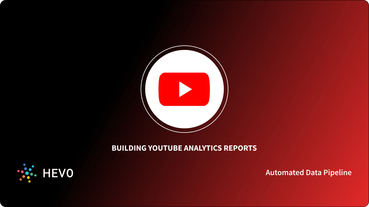 Steps to Build Youtube Analytics Reports: A Comprehensive Guide - Learn ...