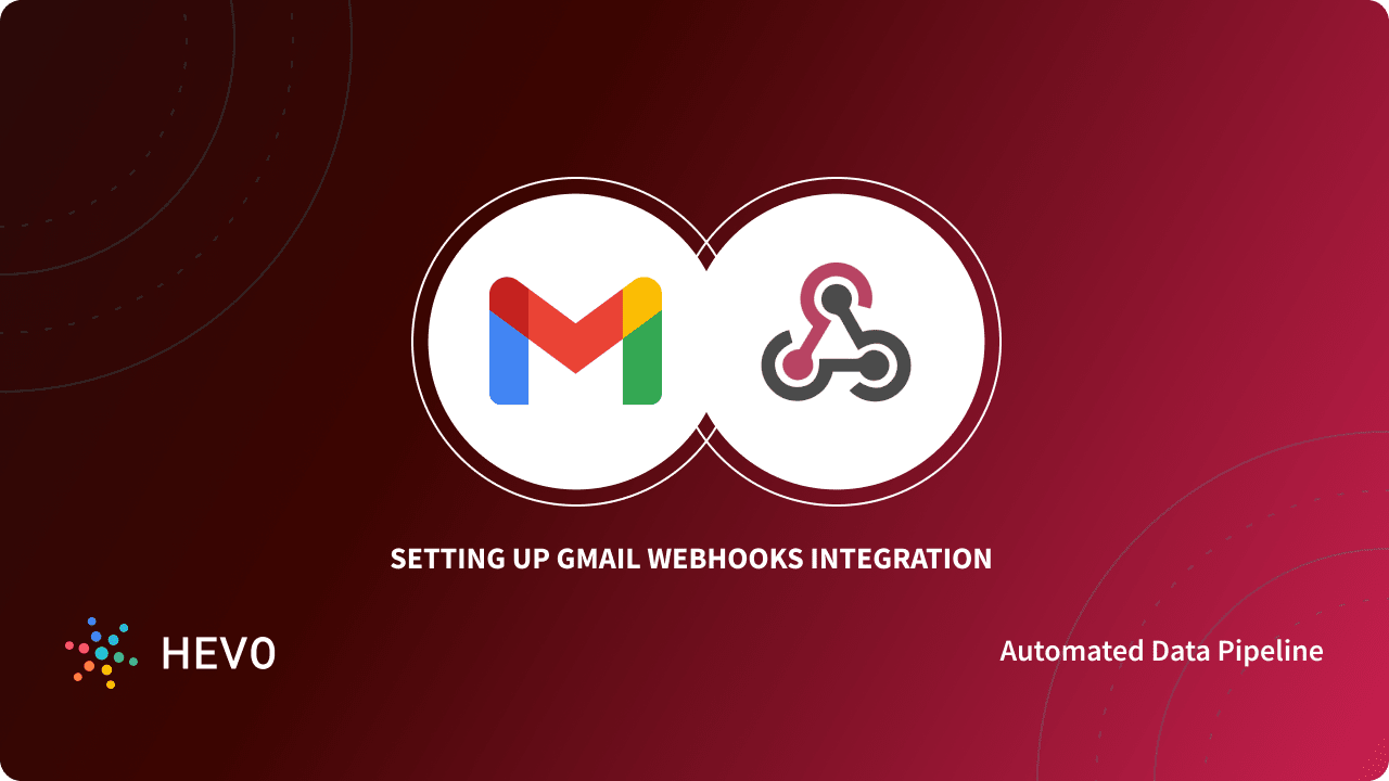 Setting Up Gmail Webhooks Integration: 4 Easy Steps - Learn | Hevo