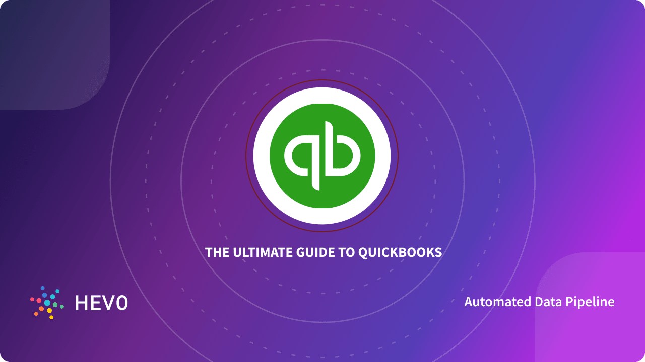 Understanding QuickBooks: A Comprehensive Guide 101 - Learn | Hevo