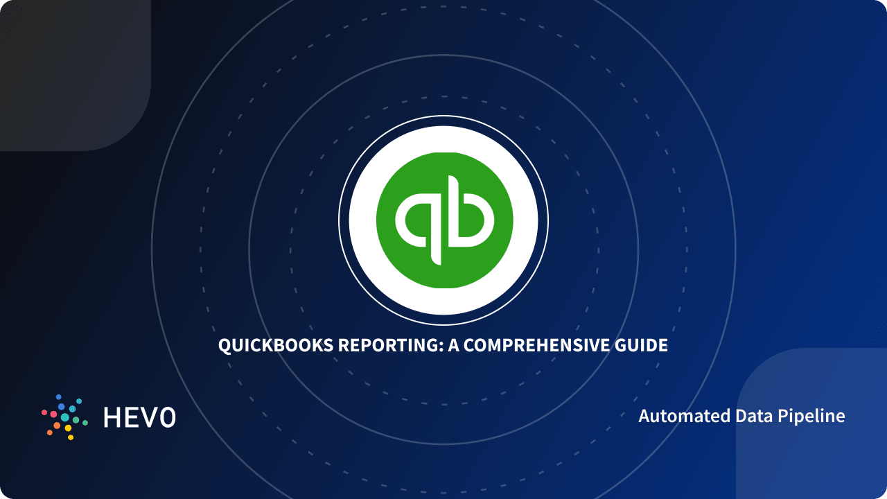 Quickbooks Reporting 2 Critical Aspects Learn Hevo