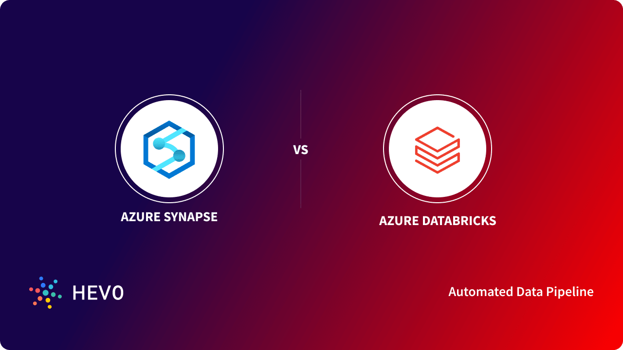 Azure Synapse vs Databricks: 6 Critical Differences [2021 Review]
