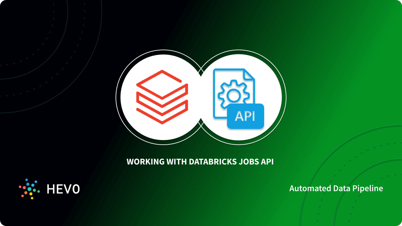 Working With Databricks Jobs API: 4 Easy Operations - Learn | Hevo