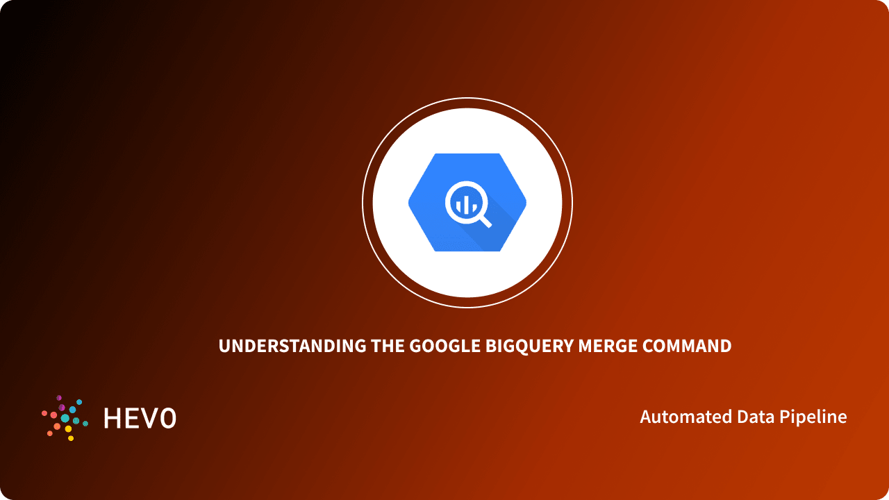 Google BigQuery MERGE SQL Command: 3 Critical Aspects
