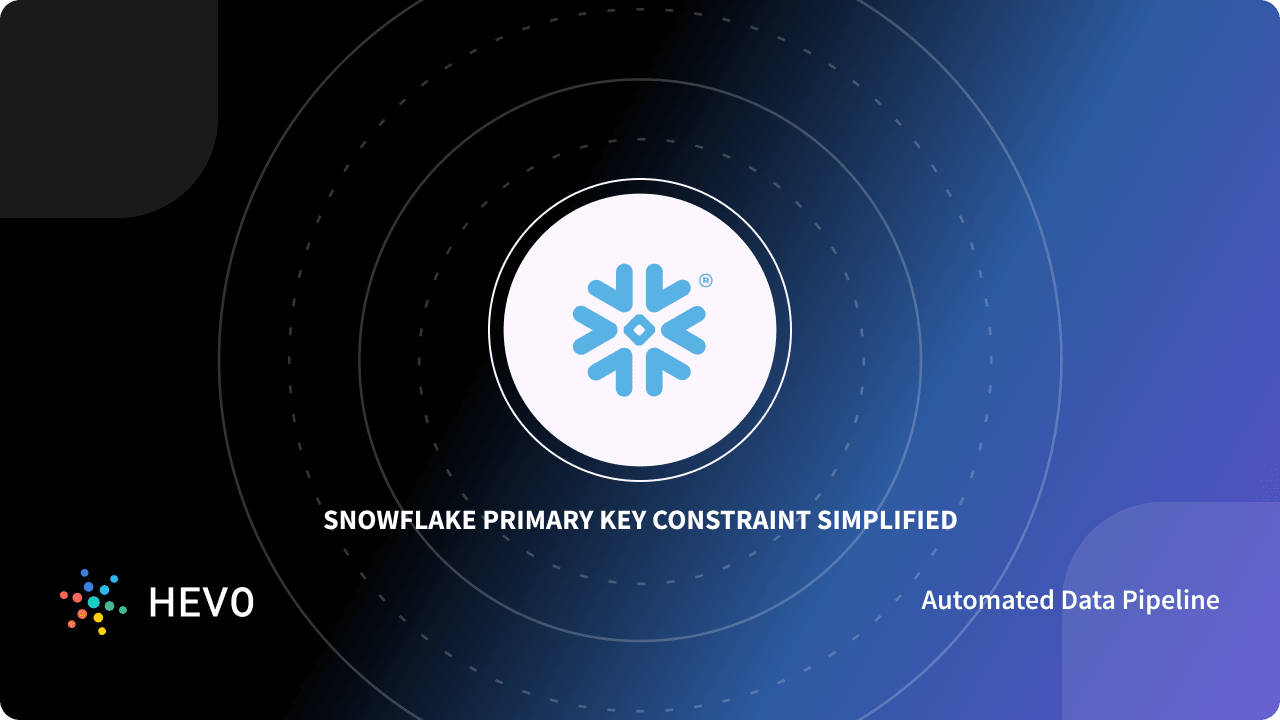Snowflake Primary Key Constraint: Syntax & Examples Simplified 101