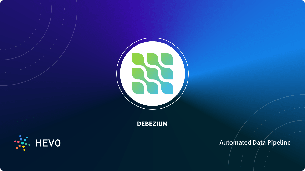 What is Debezium: The Ultimate Guide - Learn | Hevo