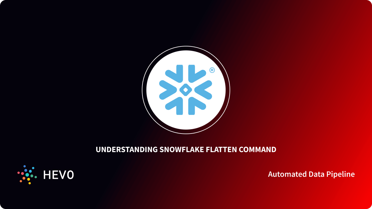 Snowflake Flatten 101: How to Flatten JSON & Use Lateral Joins? Snowflake Flatten 101: How to Flatten JSON & Use Lateral Joins?
