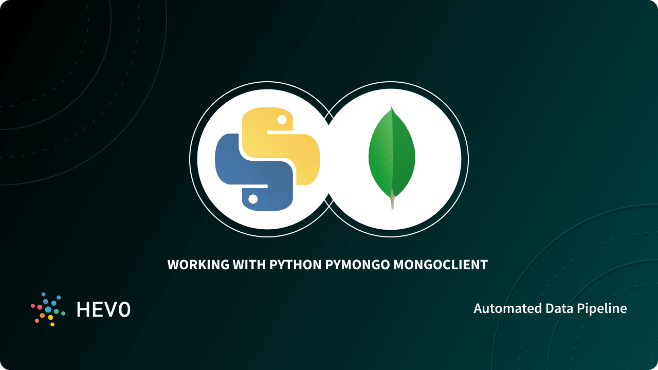 Working With Python Pymongo Mongoclient Simplified 101 Learn Hevo 9363