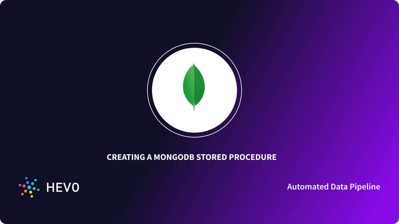 Creating a MongoDB Stored Procedure 101: Syntax & Examples Simplified - Learn | Hevo