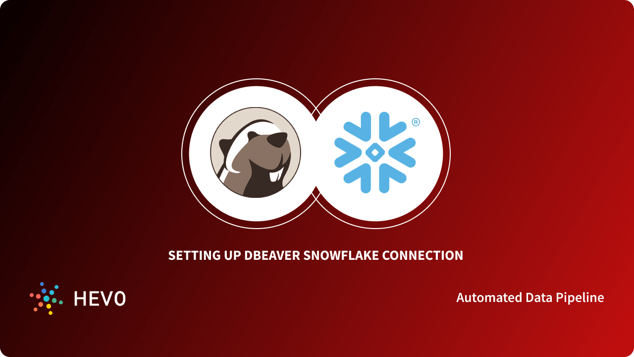 How to set up the DBeaver Snowflake Connection? 3 Easy Steps - Learn | Hevo