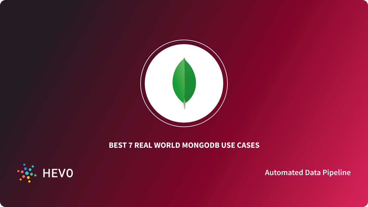 Best 7 Real World Mongodb Use Cases Learn Hevo