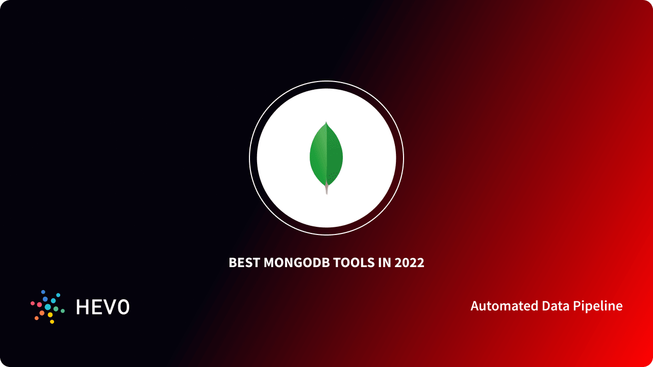 Best MongoDB Tools in 2023: Tools & Data Engineer Must Know - Learn | Hevo