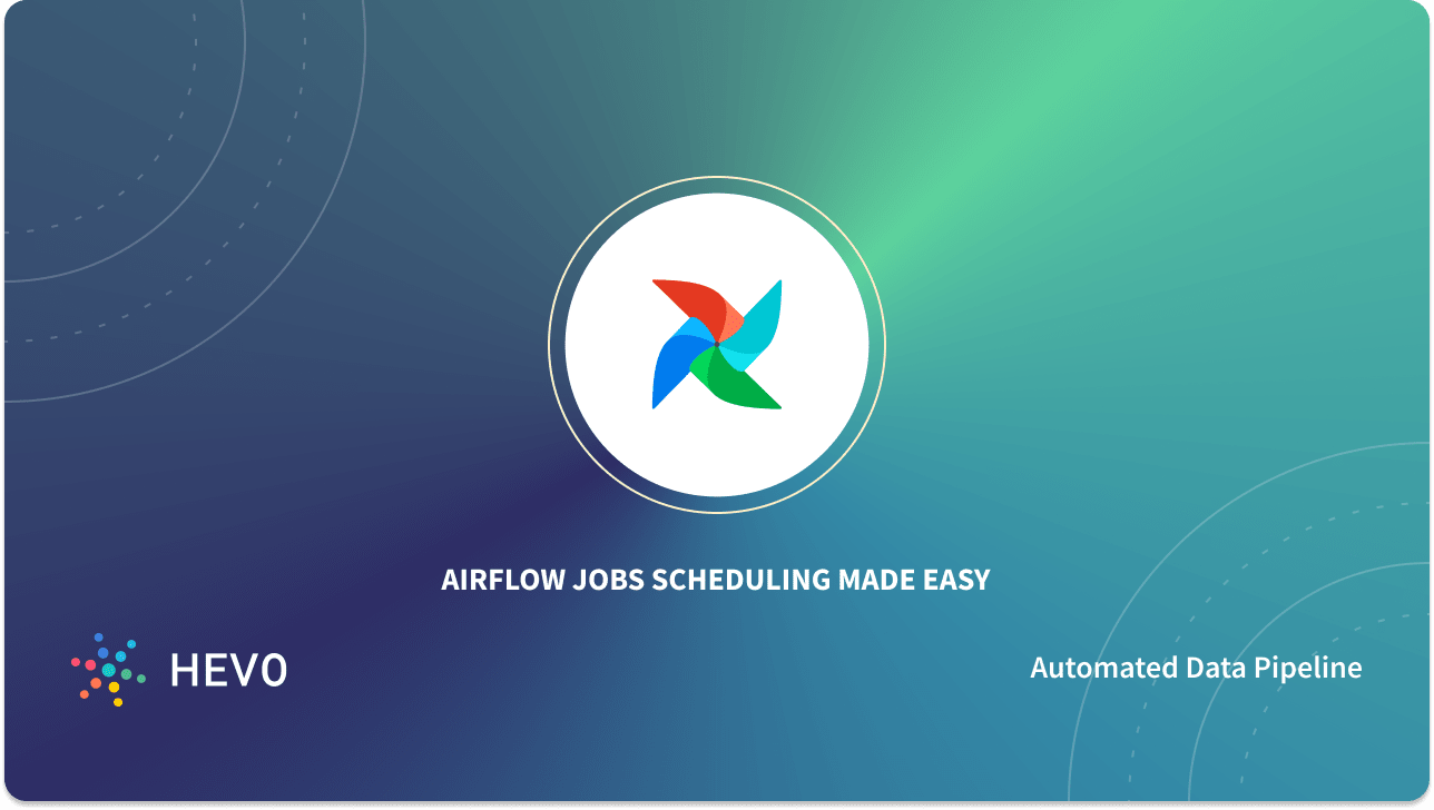 Schedule Airflow Jobs: Comprehensive Guide - Learn | Hevo