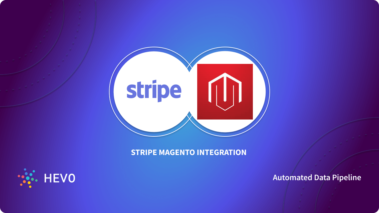 Stripe Magento Integration: 2 Easy Methods - Learn | Hevo