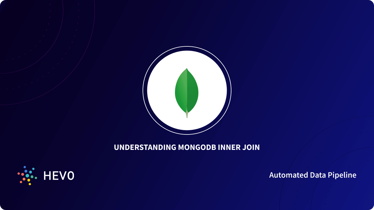 MongoDB Inner Join 101: Syntax & Example Simplified - Learn | Hevo
