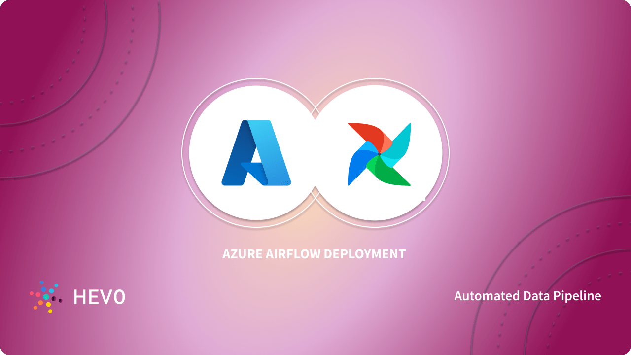 How To Deploy Azure Airflow Connection And Build A Data Pipeline Learn Hevo