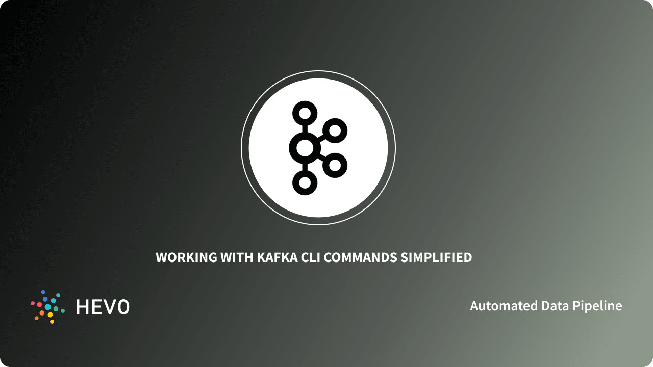 Important Kafka CLI Commands to Know in 2023 - Learn | Hevo Important Kafka CLI Commands to Know in 2023 - Learn | Hevo