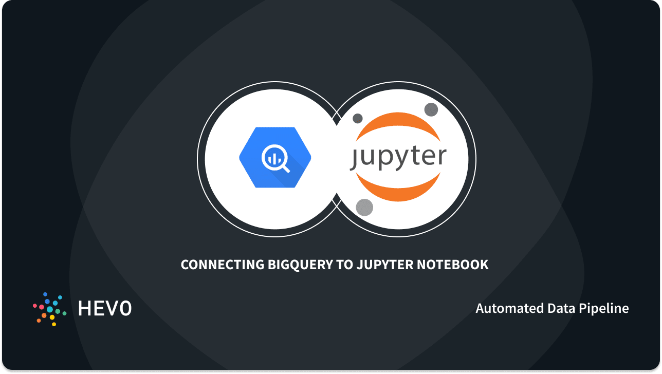 BigQuery Jupyter Notebook Connection: Easy Steps to Simplify Analytics ...