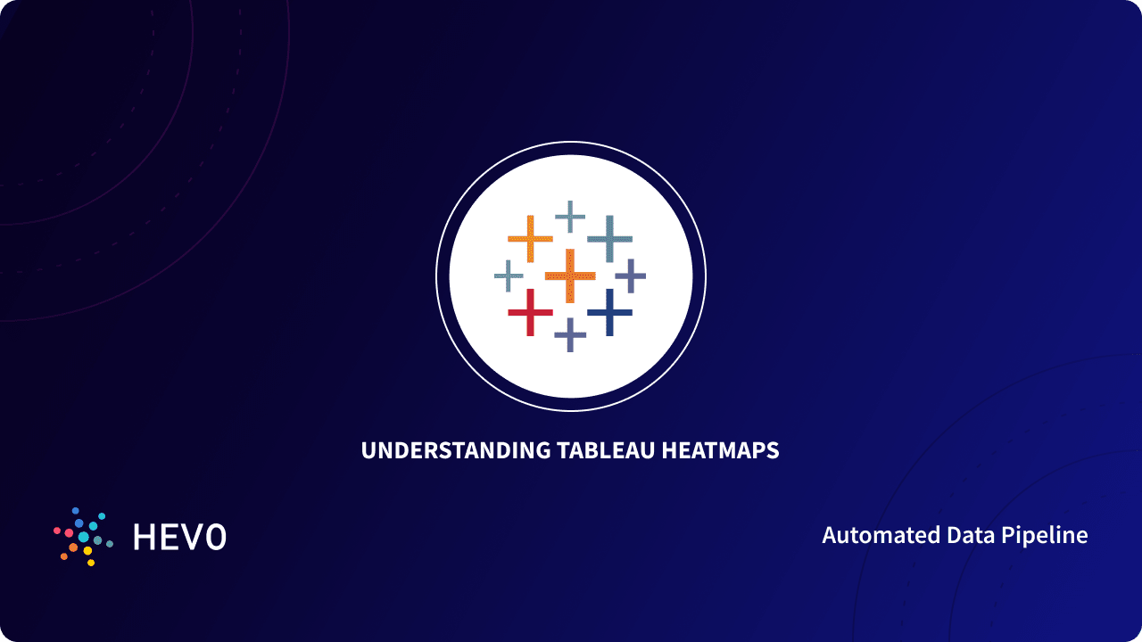 How to Build a Tableau Heatmap? 4 Easy Steps to Get Started How to Build a Tableau Heatmap? 4 Easy Steps to Get Started