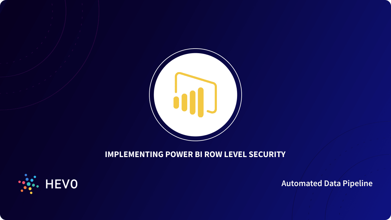 Power BI Row Level Security: Made Easy - Learn | Hevo