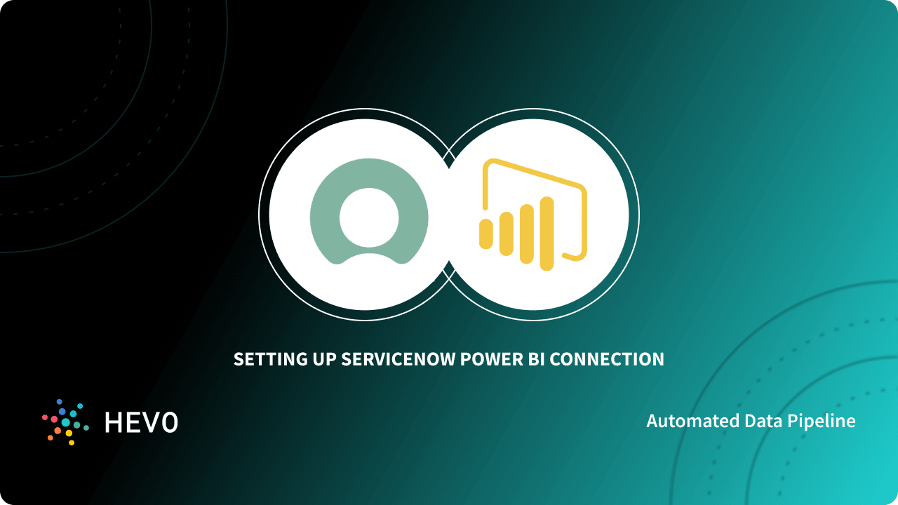 ServiceNow Power BI Integration: How to Connect & Get Started? | 2 Easy Methods