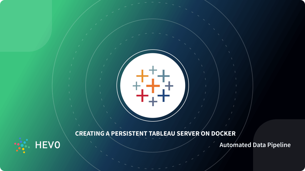 Tableau Docker: Creating a Persistent Server Docker Container ...