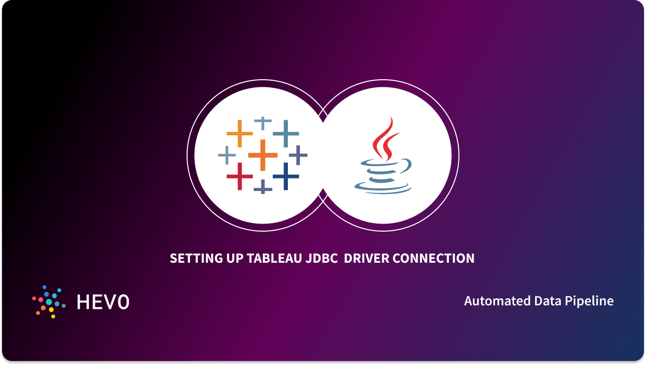 Tableau JDBC Integration: Made Easy - Learn | Hevo Tableau JDBC Integration: Made Easy - Learn | Hevo