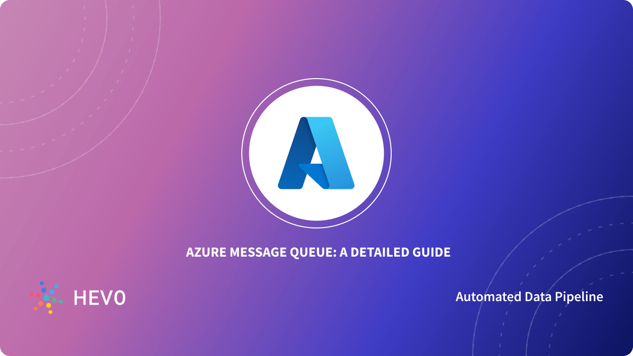 Better Understand Azure Message Queue With This Detailed Guide
