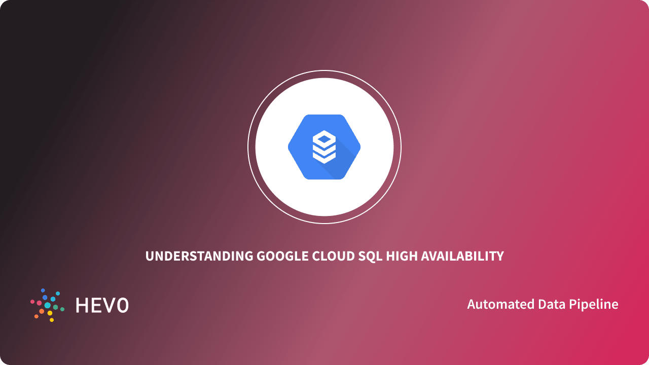 Understanding Google Cloud SQL High Availability: Simplified 101 ... Understanding Google Cloud SQL High Availability: Simplified 101 ...