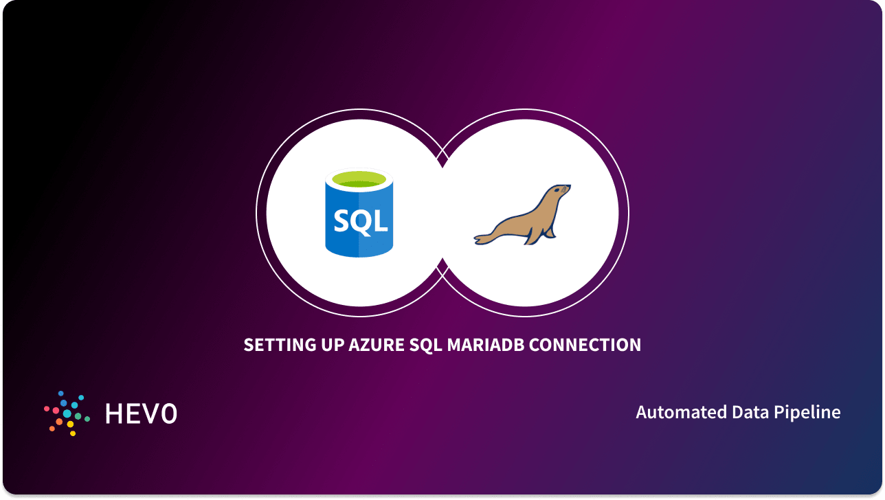 Setting Up Azure SQL MariaDB Connection Simplified 101 - Learn | Hevo