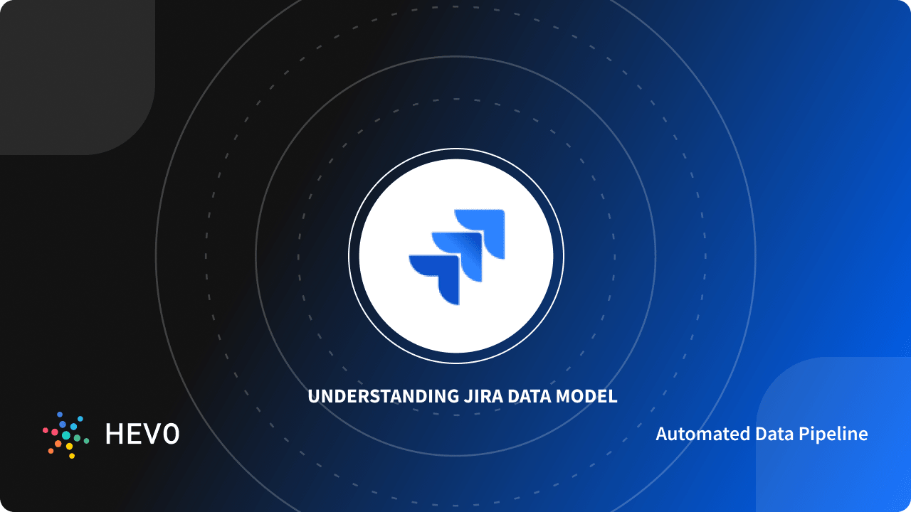 Jira Data Model: A Comprehensive Guide 101