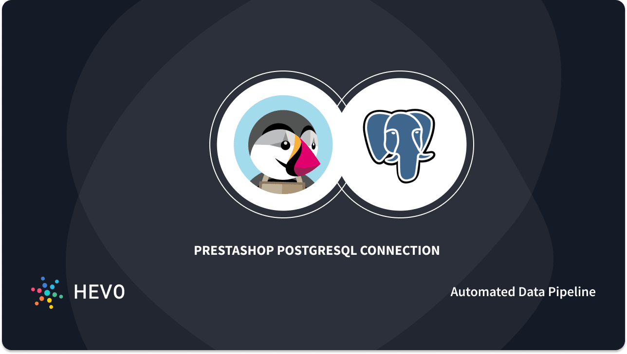 Connect Prestashop PostgreSQL: 2 Easy Methods - Learn | Hevo
