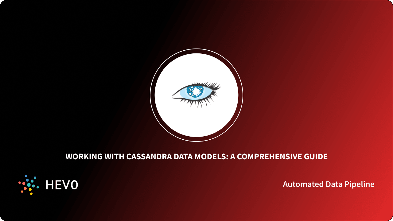 Working with Cassandra Data Models: A Comprehensive 101 Guide