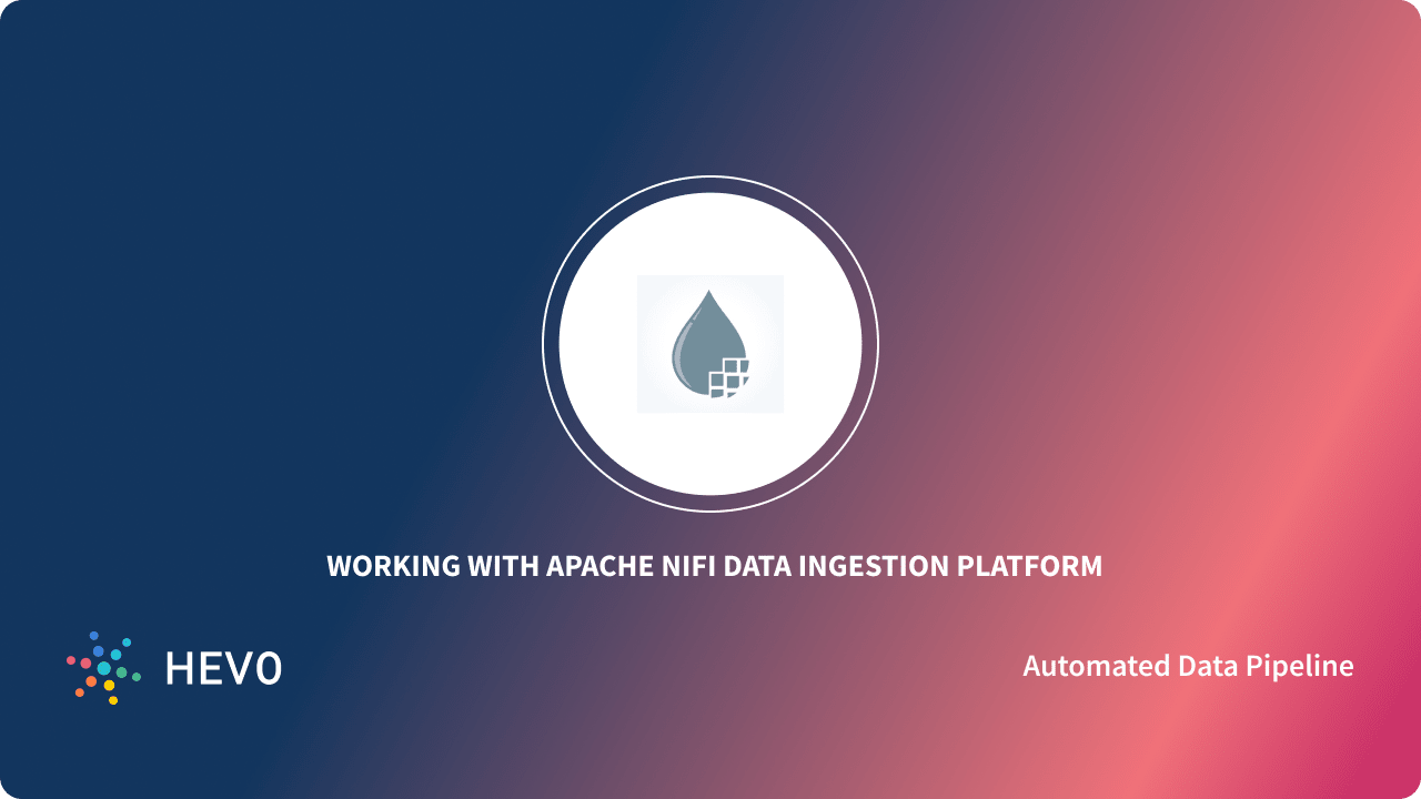 Apache NiFi Data Ingestion: A Comprehensive Guide 101