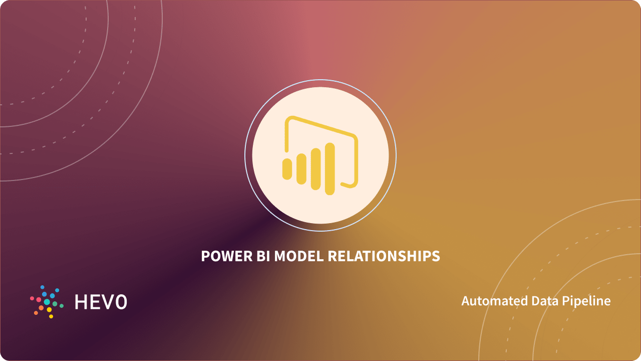 Power BI Model Relationships Simplified 101 - Learn | Hevo