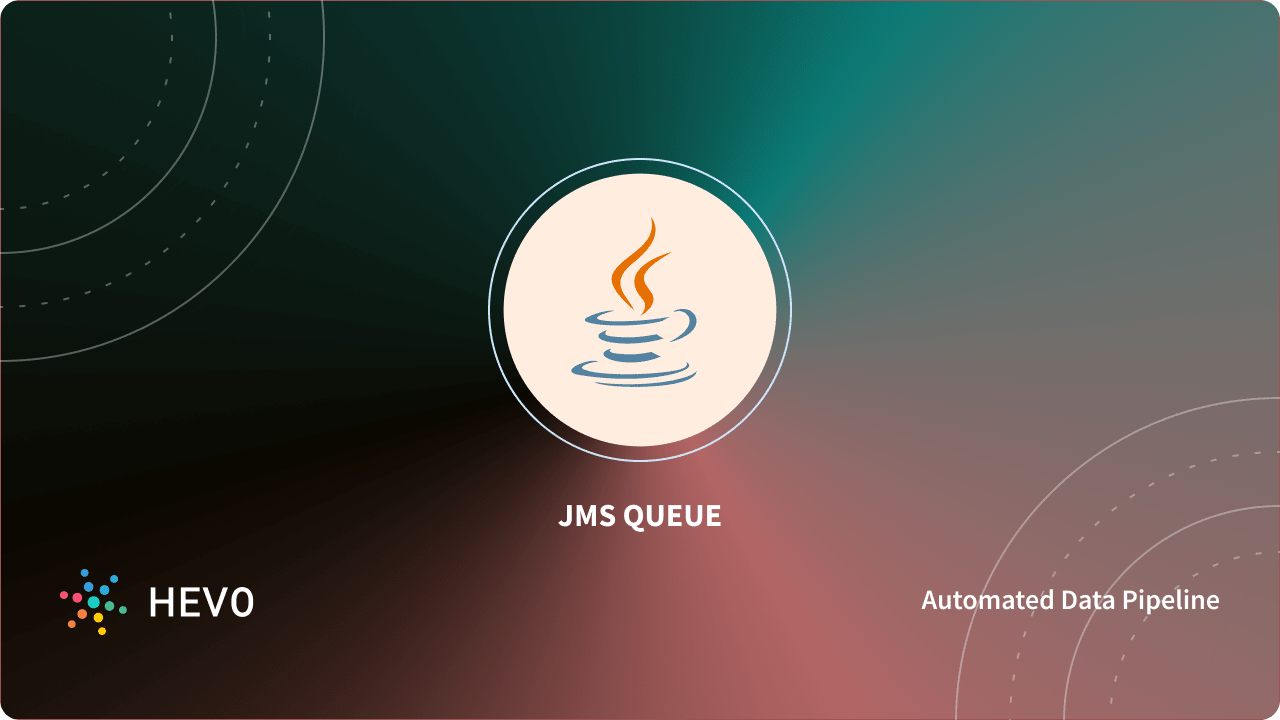 Jms Queue Configuration And Setup Simplified Learn Hevo