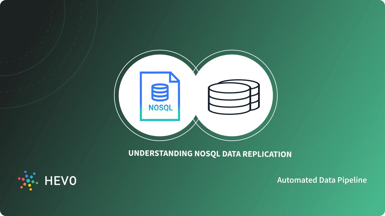 Understanding NoSQL Data Replication 101: A Comprehensive Guide Understanding NoSQL Data Replication 101: A Comprehensive Guide
