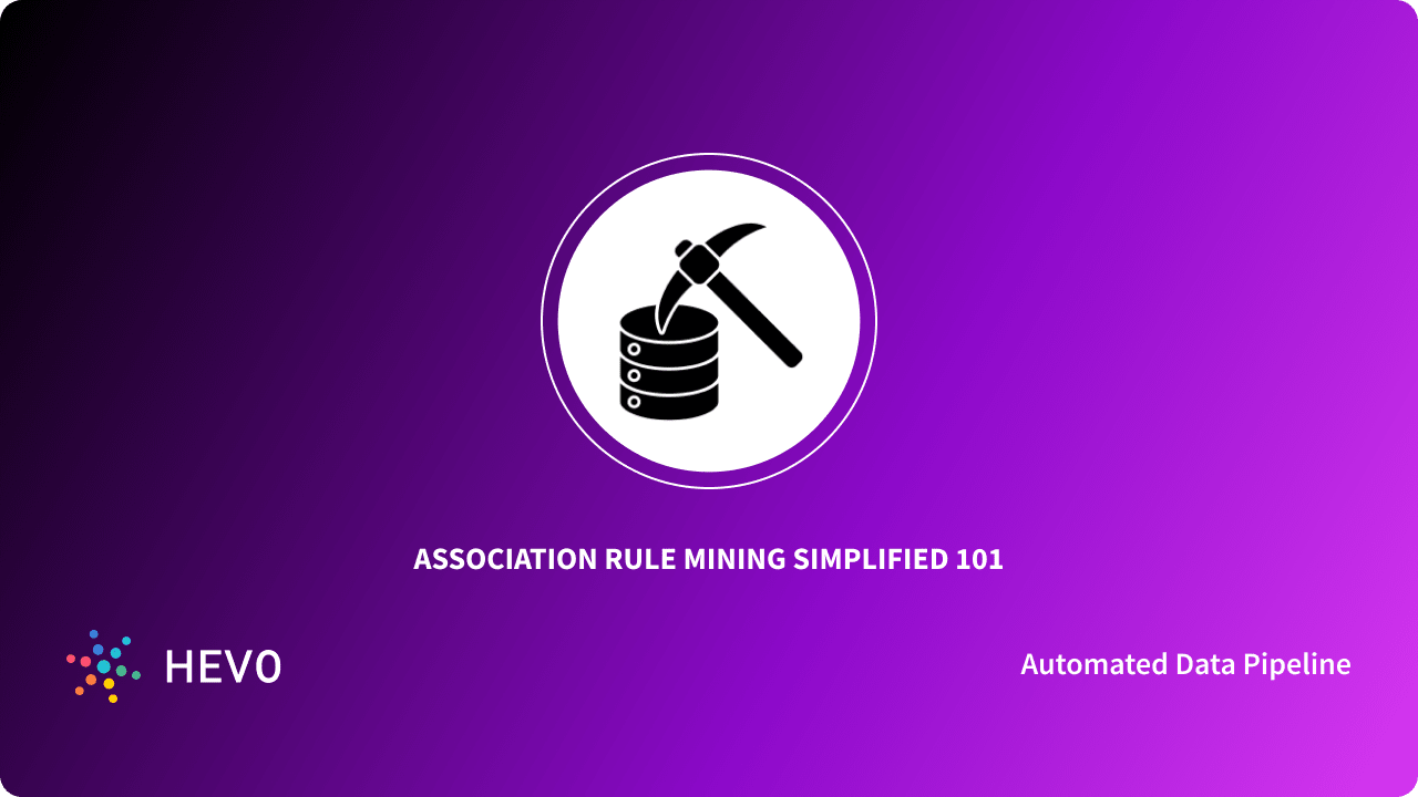 Association Rule Mining Simplified 101 - Learn | Hevo