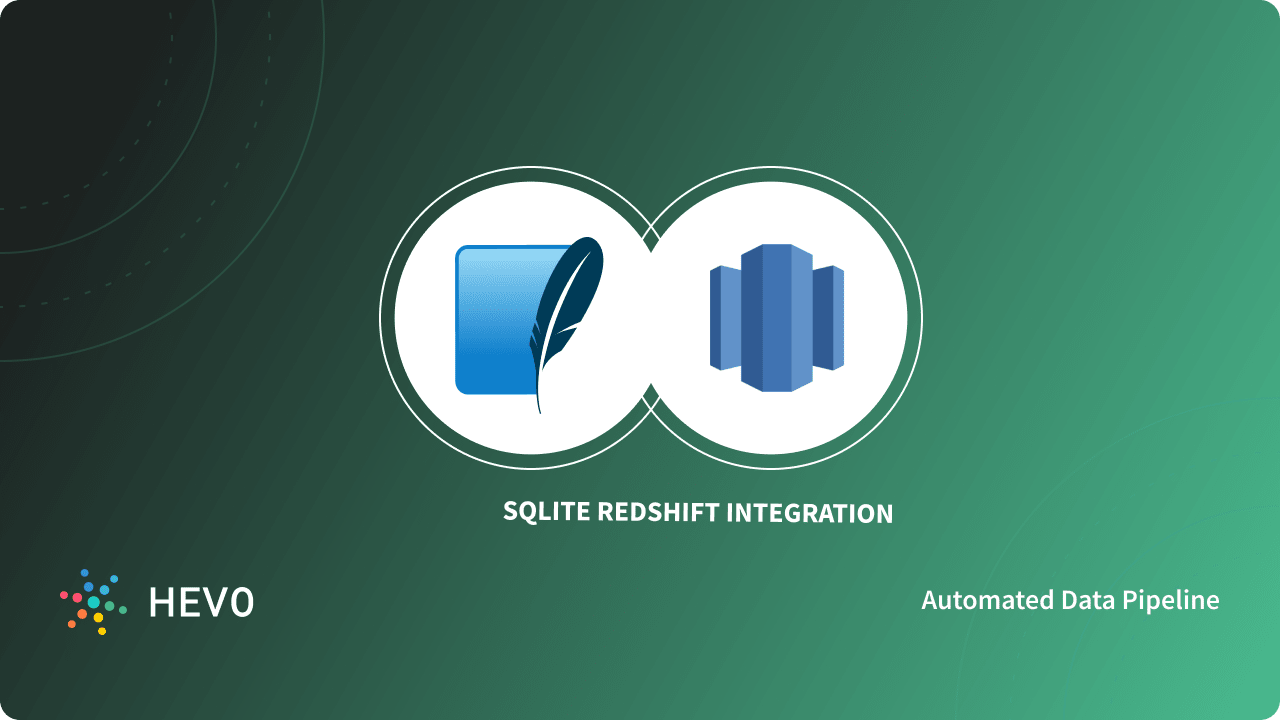 SQLite Redshift Integration: Easy Steps - Learn | Hevo