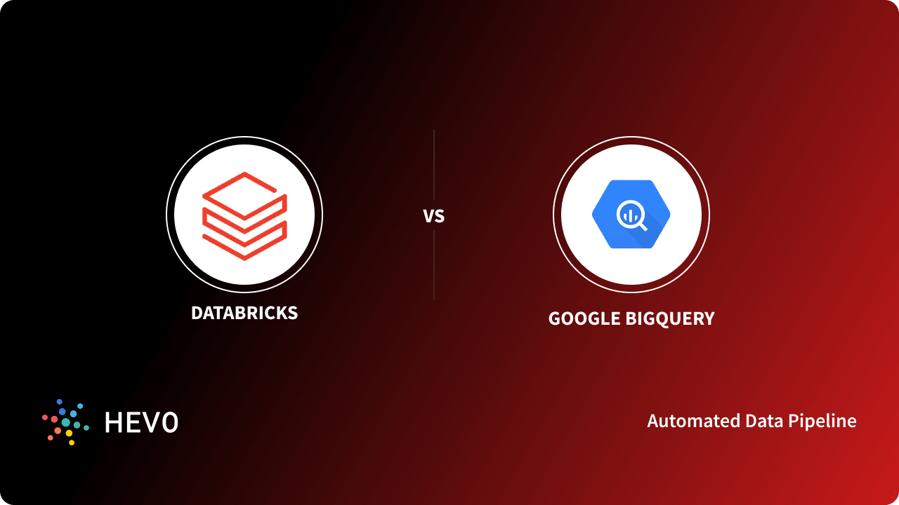 Databricks vs BigQuery: 5 Critical Differences - Learn | Hevo