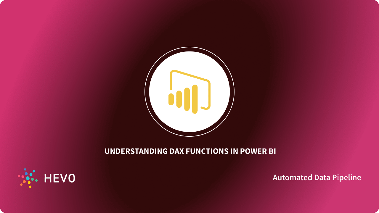 DAX Functions for Power BI: 8 Popular Function Types | Hevo