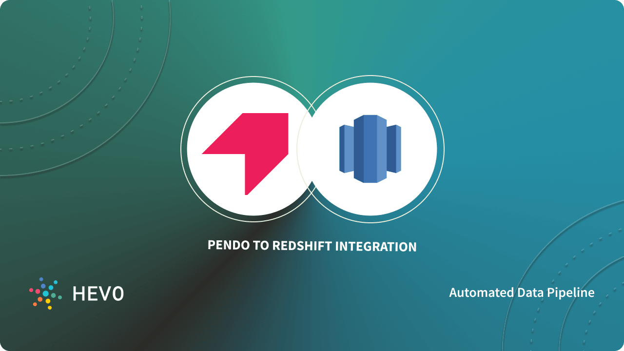 How to Connect Pendo to Redshift? | 2 Methods Simplified - Learn | Hevo