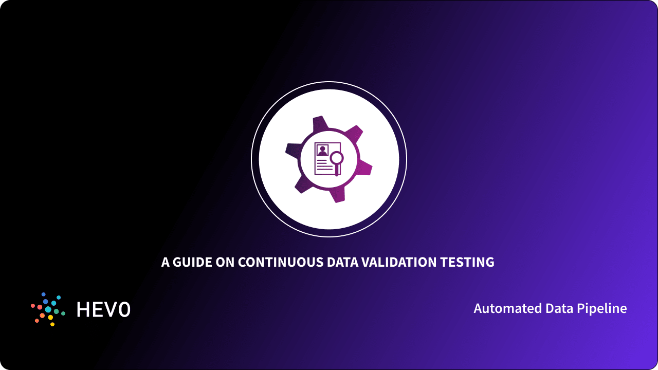 How to Perform Continuous Data Validation Testing? Simplified 101 ... How to Perform Continuous Data Validation Testing? Simplified 101 ...