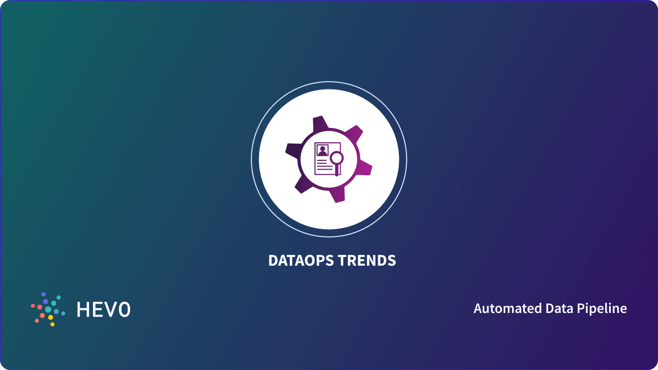 Top 8 DataOps Trends in 2023 - Learn | Hevo