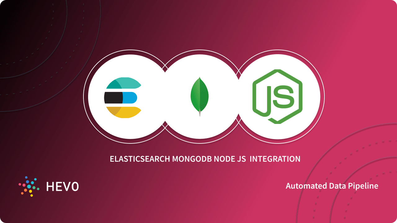 Elasticsearch Mongodb Nodejs Integration 4 Easy Steps Learn Hevo