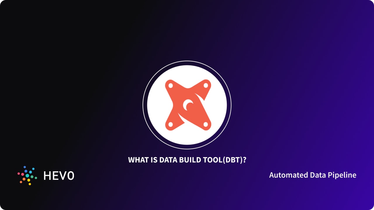 What Is Data Build Tool Dbt A Comprehensive 101 Guide Learn Hevo