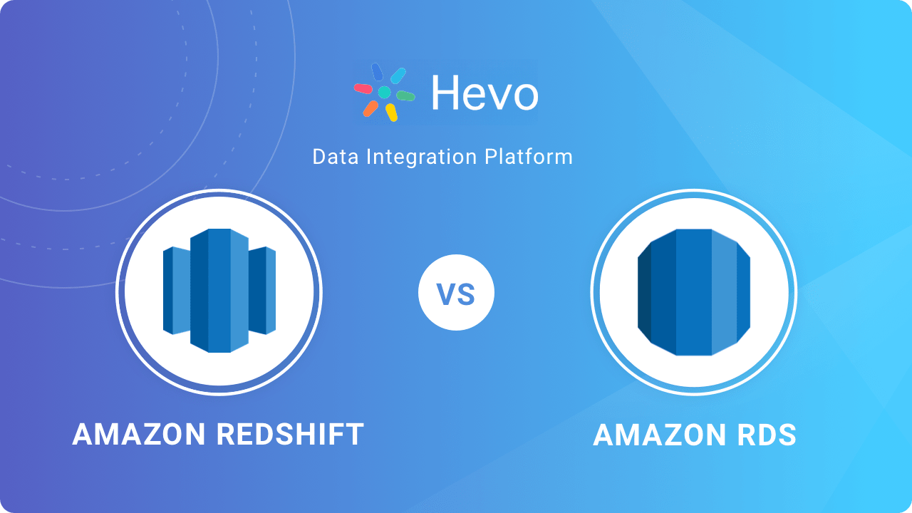 Amazon Redshift vs RDS Comparison | Hevo