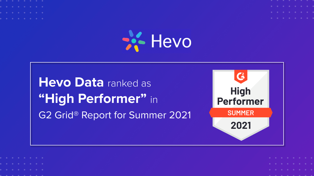Hevo Data Named as “High Performer” in G2’s Summer 2021 Report