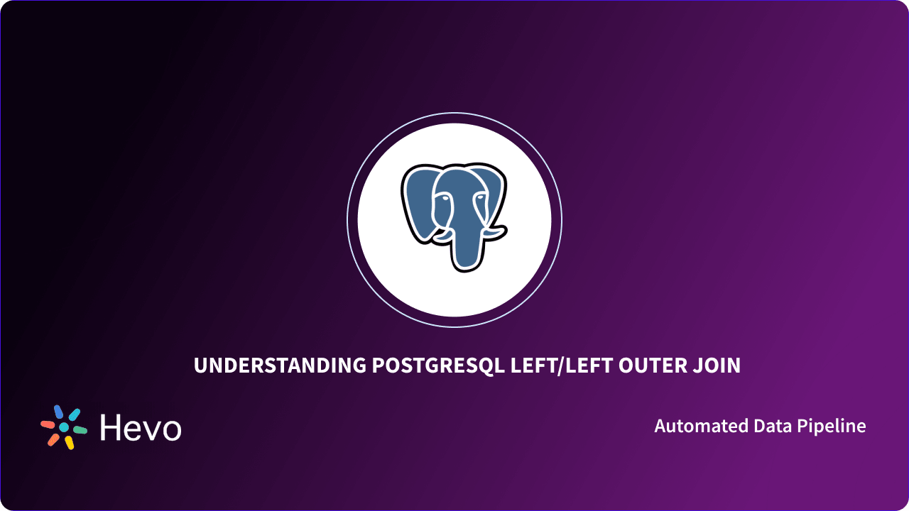 PostgreSQL LEFT OUTER JOIN: Syntax & Examples | Hevo